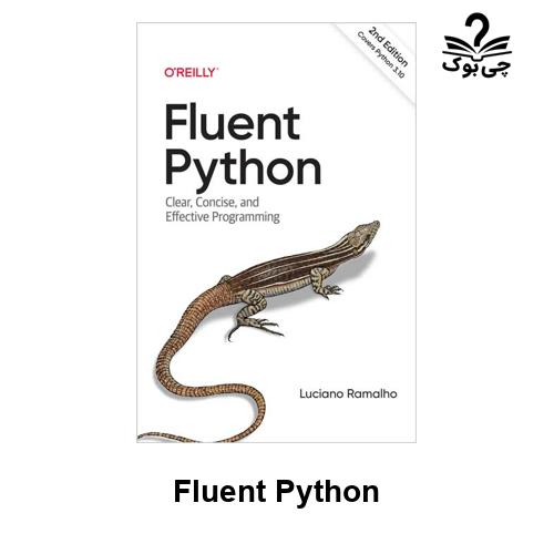 کتاب Fluent Python - چی‌بوک | فروشگاه کتاب مرجع دانشگاهی و کامپیوتری
